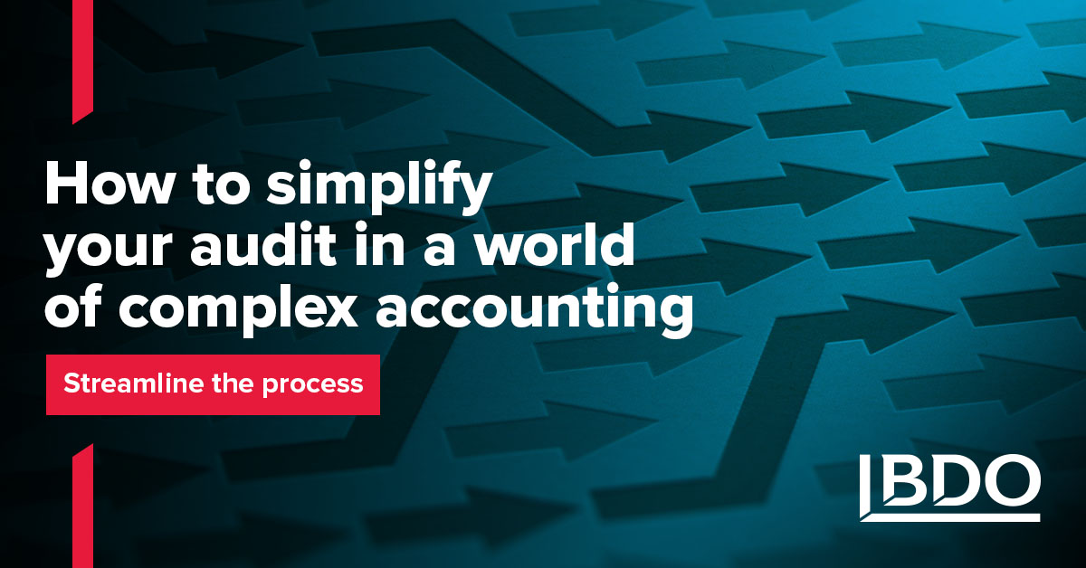 Simplifying an audit when accounting gets complex | BDO Canada